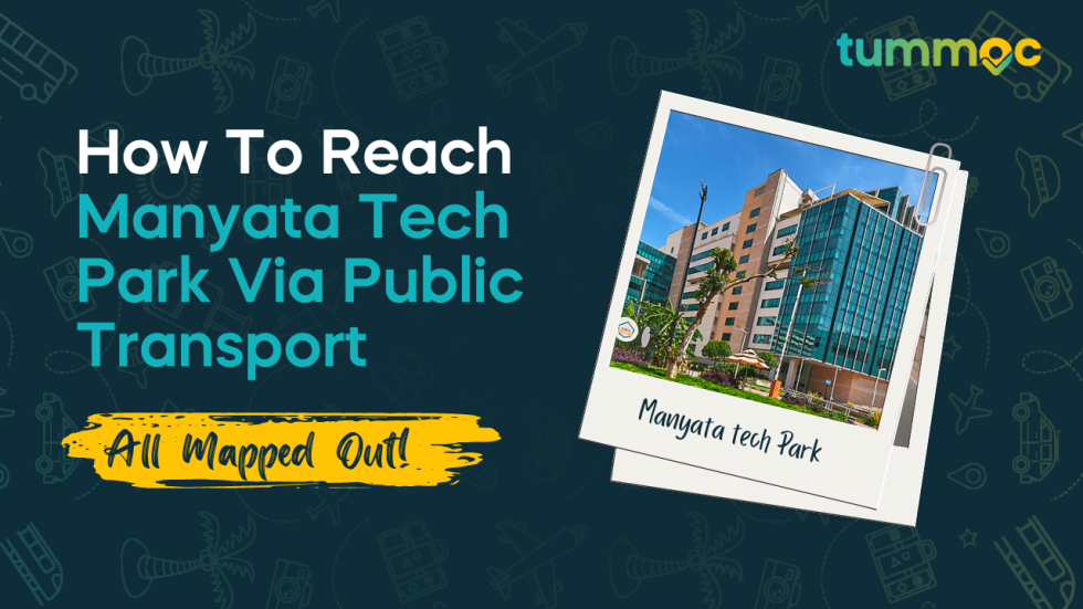 How to Reach Manyata Tech Park via Public Transport #AllMappedOut ...